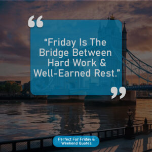 Friday Motivational Quotes for Wisdom Happiness & Weekend